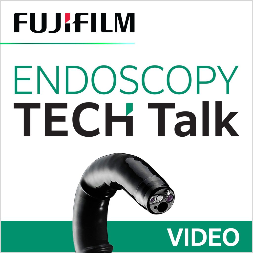 Fujifilm Endoscopy TECH Talk podcast - FUJIFILM Healthcare Americas ...